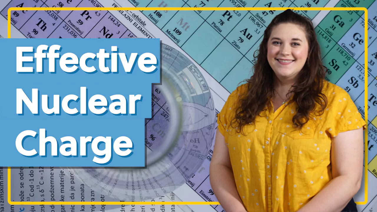 Effective Nuclear Charge (Video & Practice Questions)